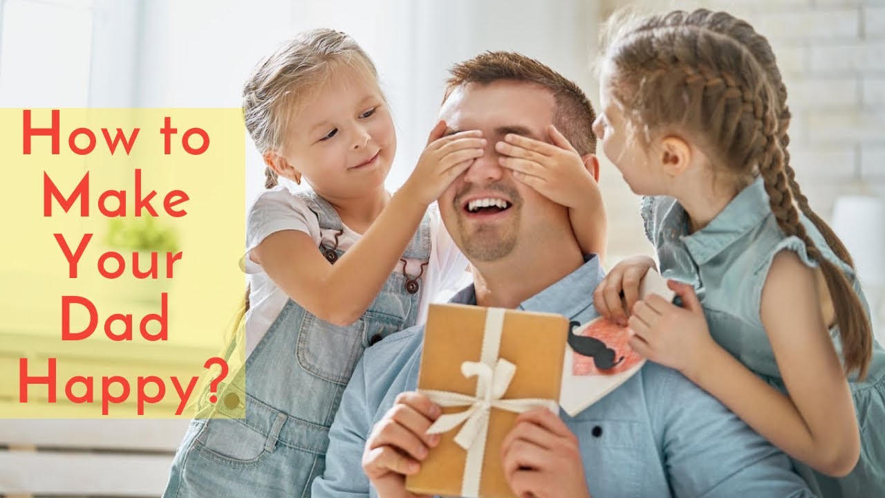 The Art of Joy: A Comprehensive Guide on How to Make Your Dad Happy ...